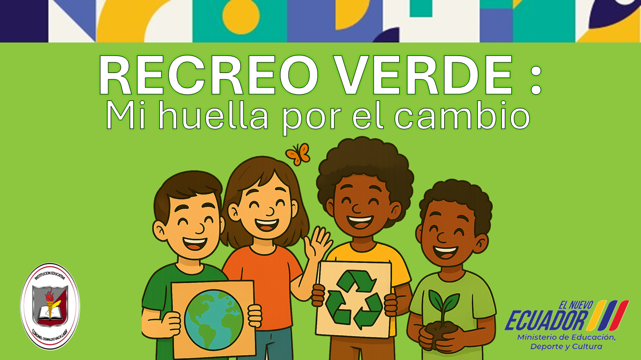 RECREO VERDE: Mi huella por el cambio - INSTITUCIÓN EDUCATIVA "CORONEL ...